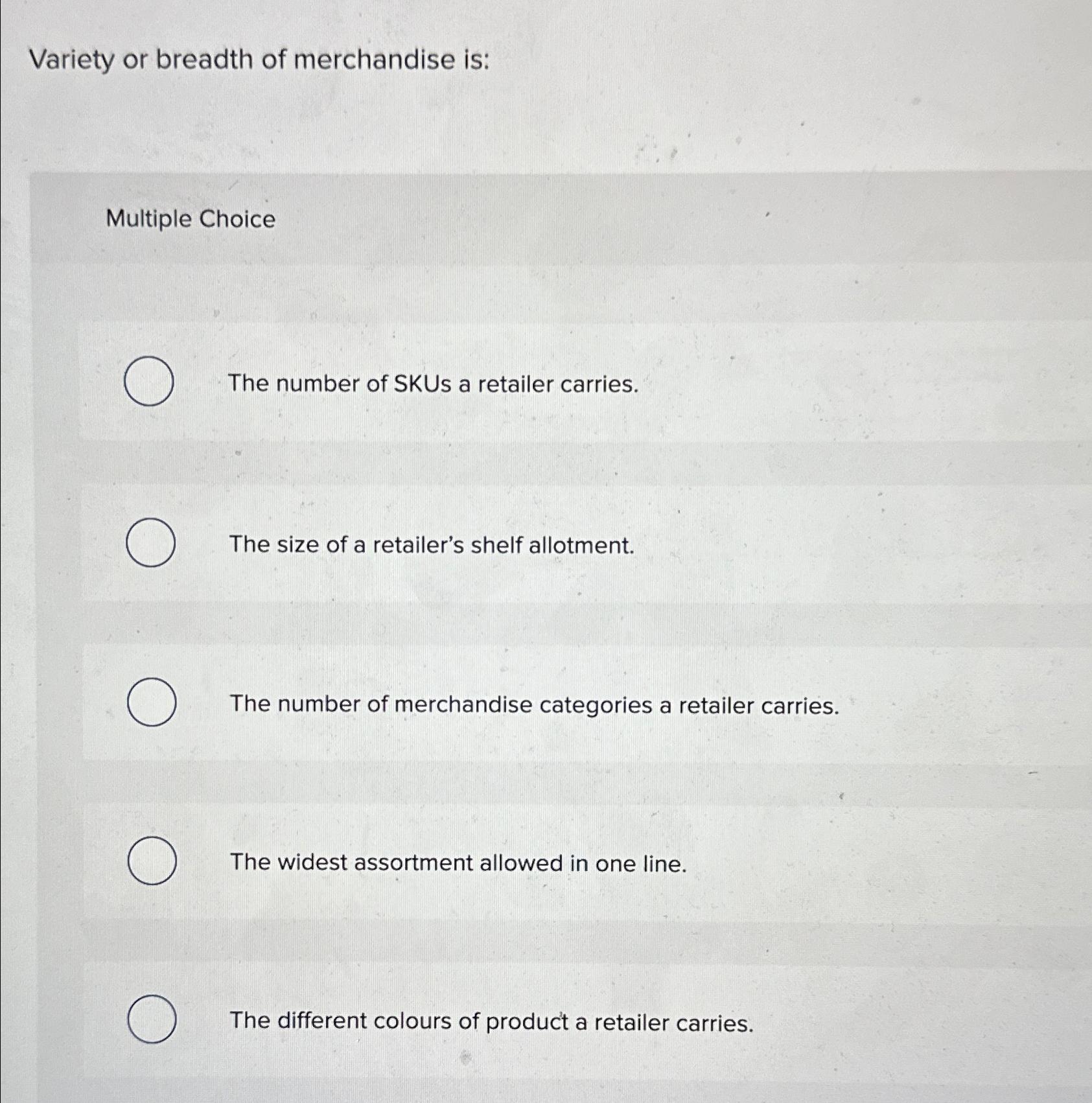 Solved Variety or breadth of merchandise is:Multiple | Chegg.com