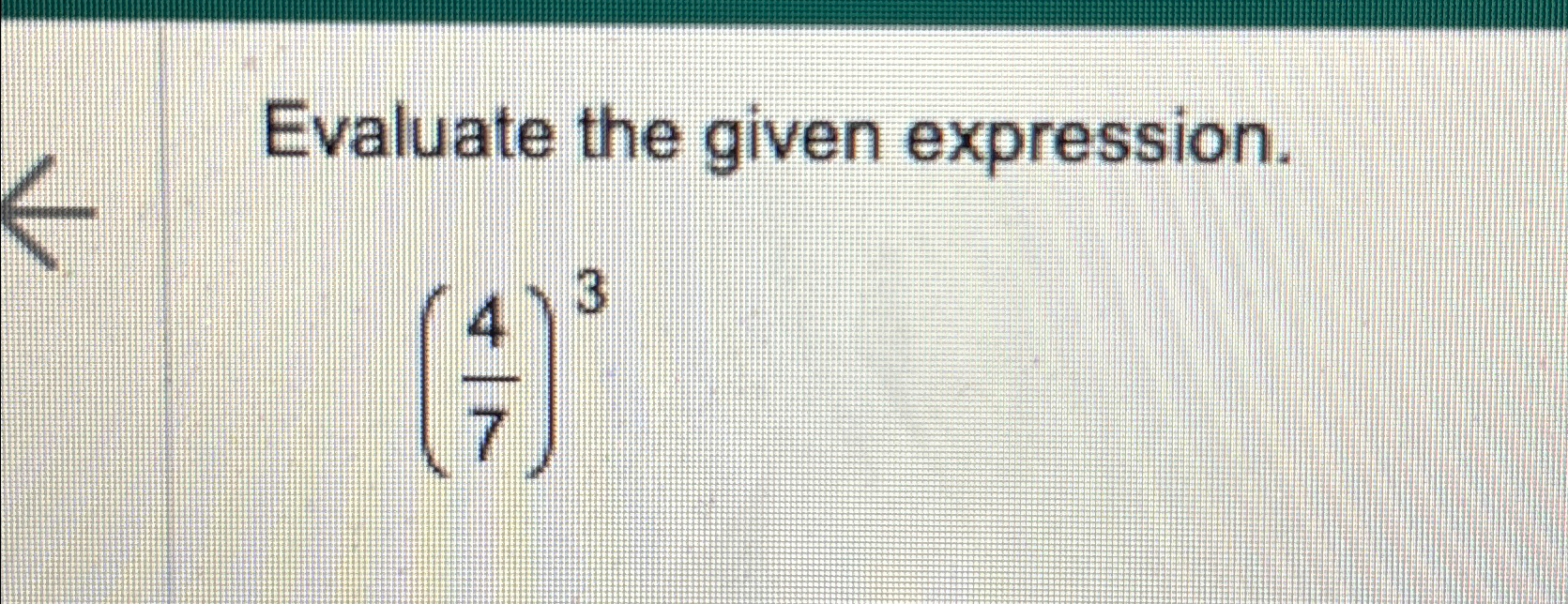 Solved Evaluate the given expression.(47)3 | Chegg.com