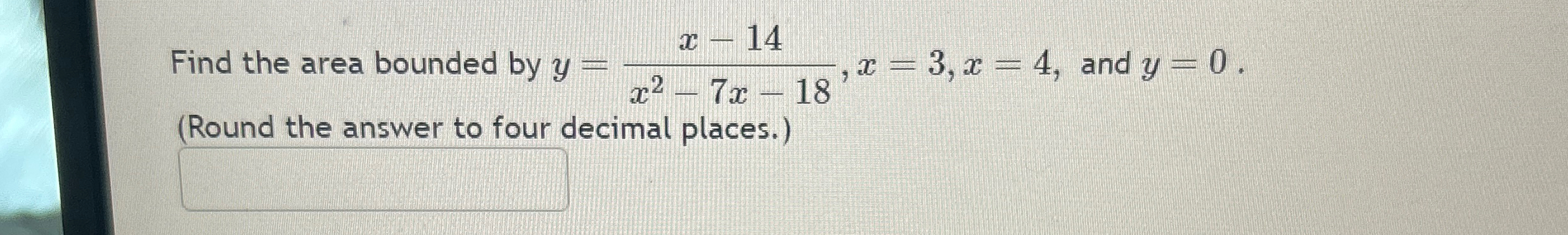 Solved Find the area bounded by y=x-14x2-7x-18,x=3,x=4, ﻿and | Chegg.com
