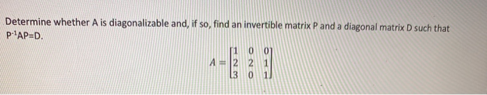 Solved Determine whether A is diagonalizable and, if so, | Chegg.com