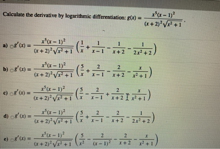 Solved Calculate the derivative by logarithmic | Chegg.com