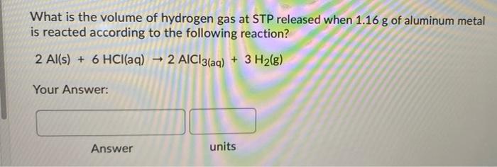 Solved What is the volume of hydrogen gas at STP released | Chegg.com
