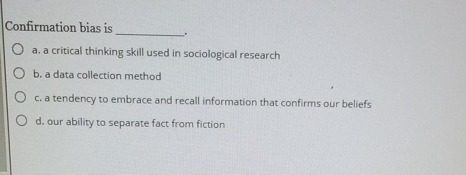 Solved Confirmation bias is a. a critical thinking skill | Chegg.com