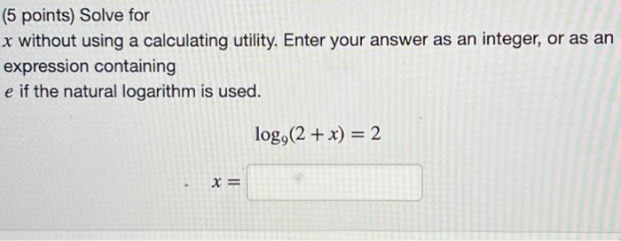Solved (5 points) Solve for x without using a calculating | Chegg.com