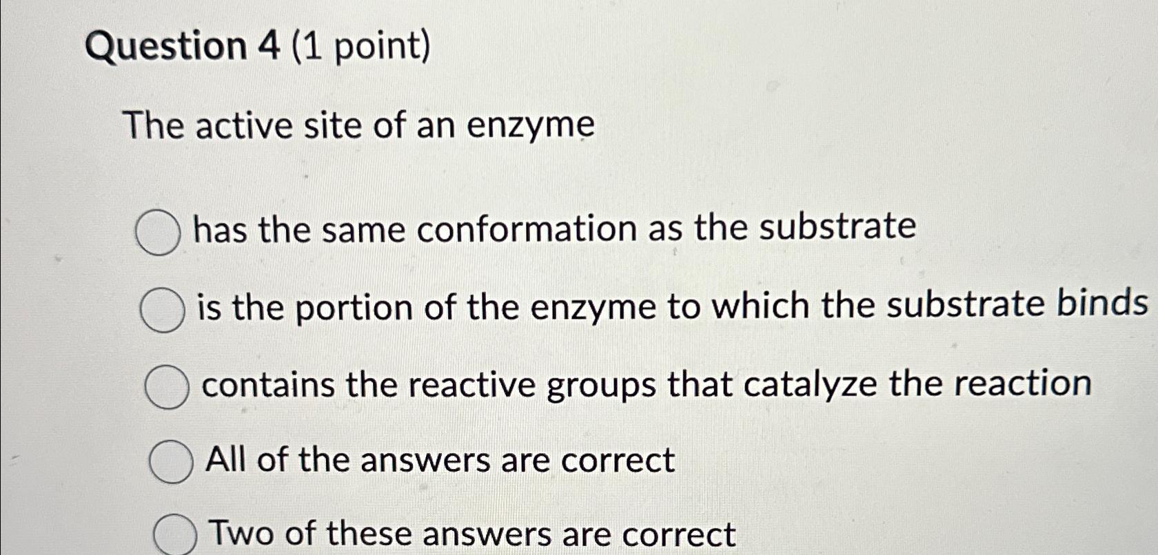 Solved The Active Site Of An Enzymehas The Same Conformation