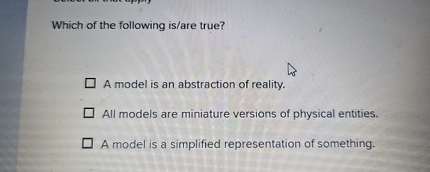 Solved Which of the following is/are true?A model is an | Chegg.com