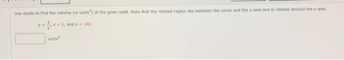 Solved Use shells to find the volume (in units of the given | Chegg.com