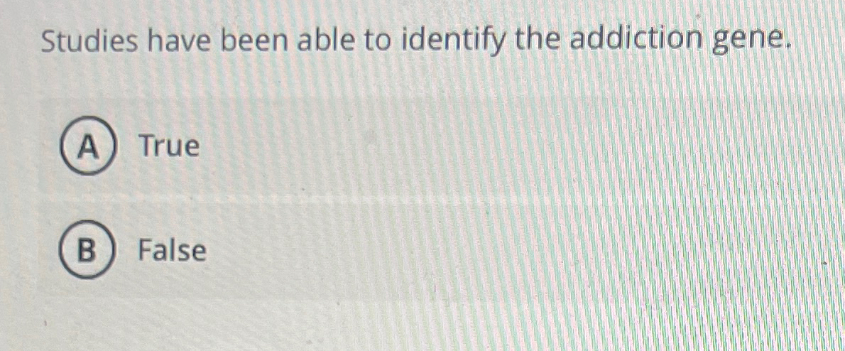 Solved Studies have been able to identify the addiction | Chegg.com