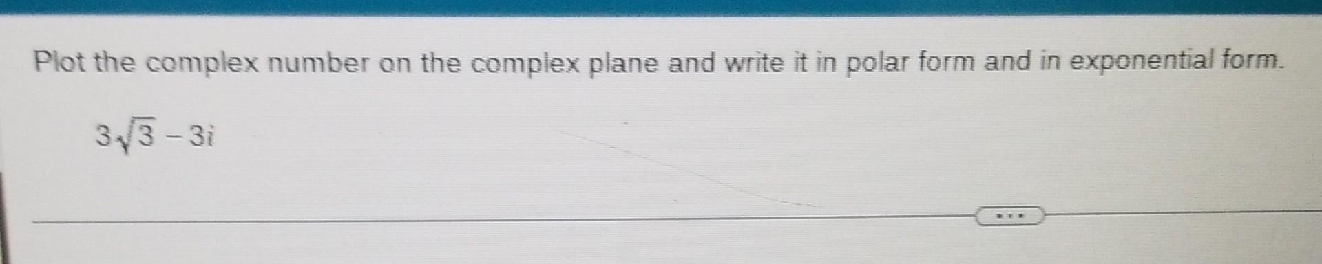 Solved Plot the complex number on the complex plane and | Chegg.com