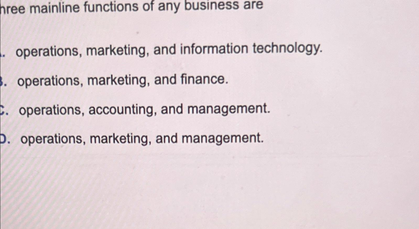 Solved hree mainline functions of any business | Chegg.com