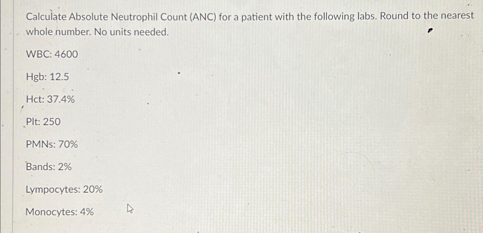 Solved Calculate Absolute Neutrophil Count Anc ﻿for A