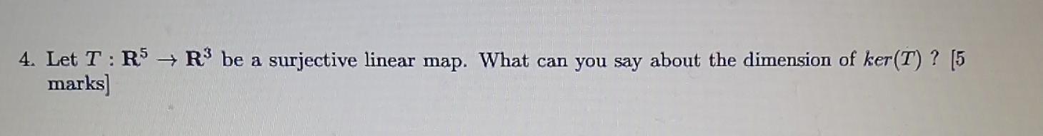 Solved 4. Let T:R → RP be a surjective linear map. What can | Chegg.com