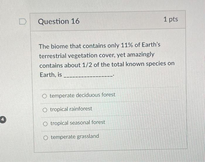 Solved Question 16 1 pts The biome that contains only 11% of | Chegg.com