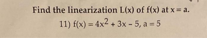 Solved Find the linearization L(x) of f(x) at x=a. 11) | Chegg.com