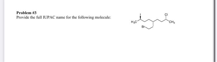 Solved Problem #3 Provide the full IUPAC name for the | Chegg.com