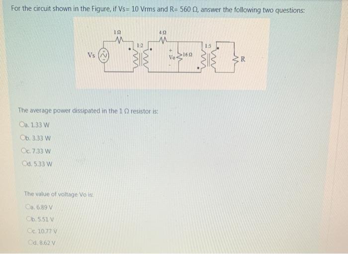 Solved For the circuit shown in the Figure, if Vs= 10 Vrms | Chegg.com