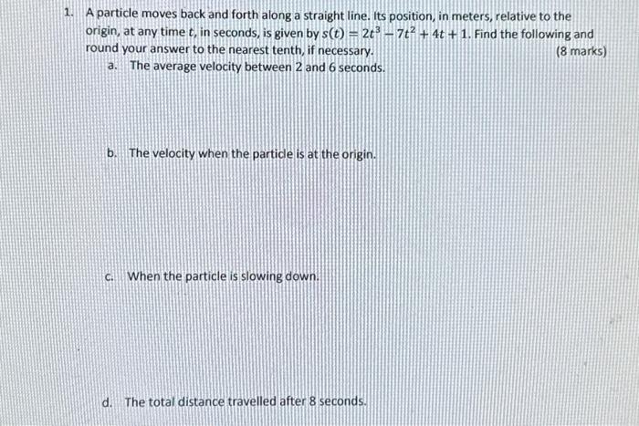 Solved 1. A particle moves back and forth along a straight | Chegg.com