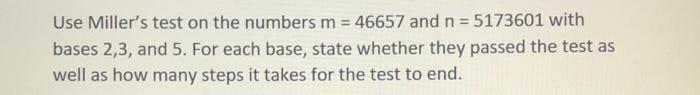 Solved Use Miller's test on the numbers m=46657 and | Chegg.com
