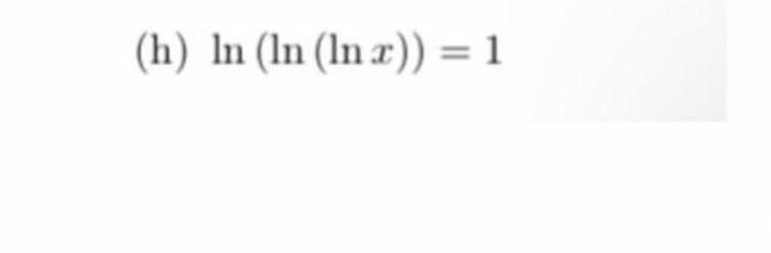 Solved (ln(lnx))=1 | Chegg.com