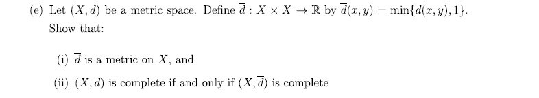 Solved (e) ﻿Let (x,d) ﻿be a metric space. Define | Chegg.com