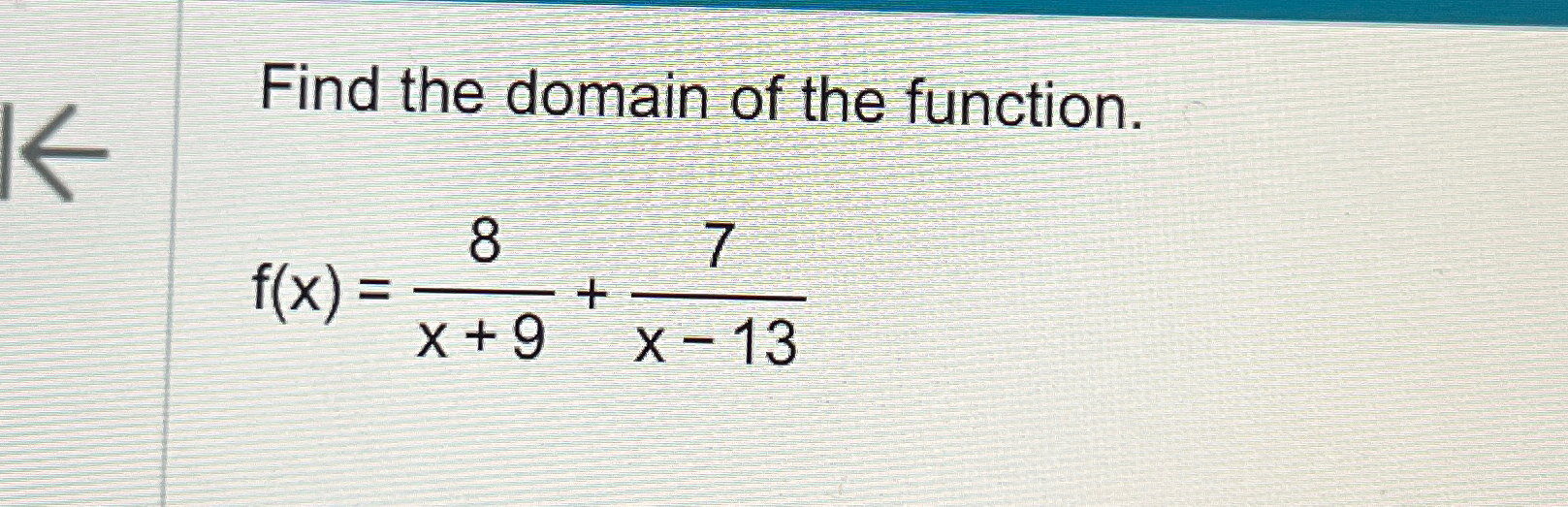 Solved Find The Domain Of The Function F X 8x 9 7x 13