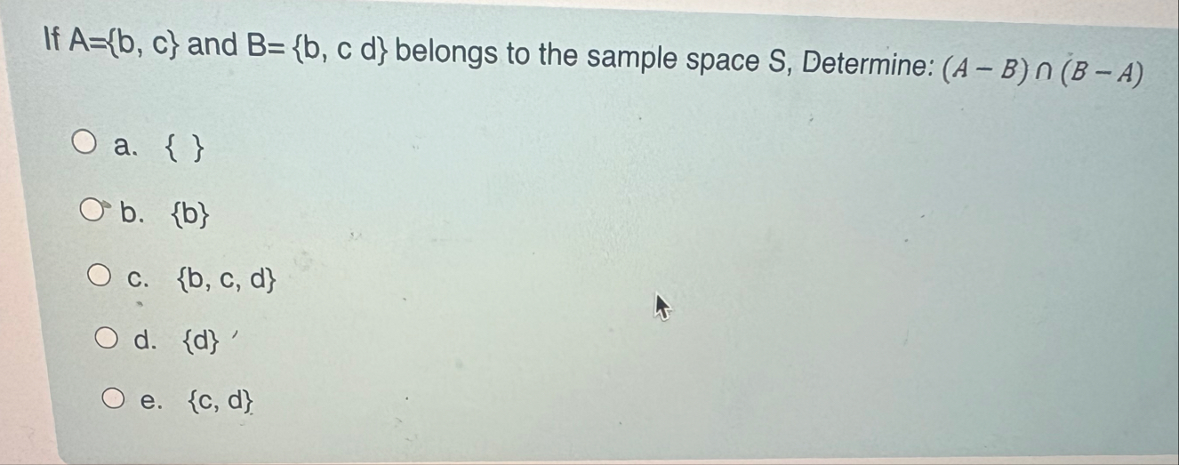 Solved If A={b,c} ﻿and B={b,cd} ﻿belongs to the sample space | Chegg.com