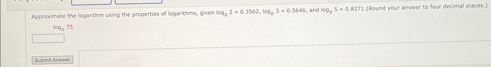 Solved Approximate the logarithm using the properties of | Chegg.com
