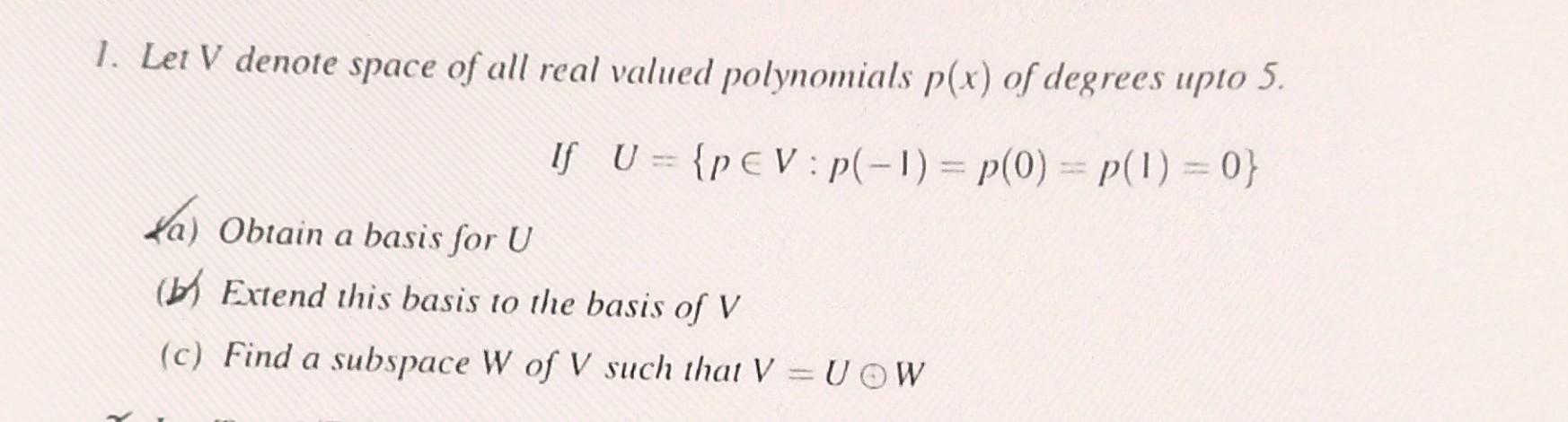 Solved 1. Let V denote space of all real valued polynomials | Chegg.com