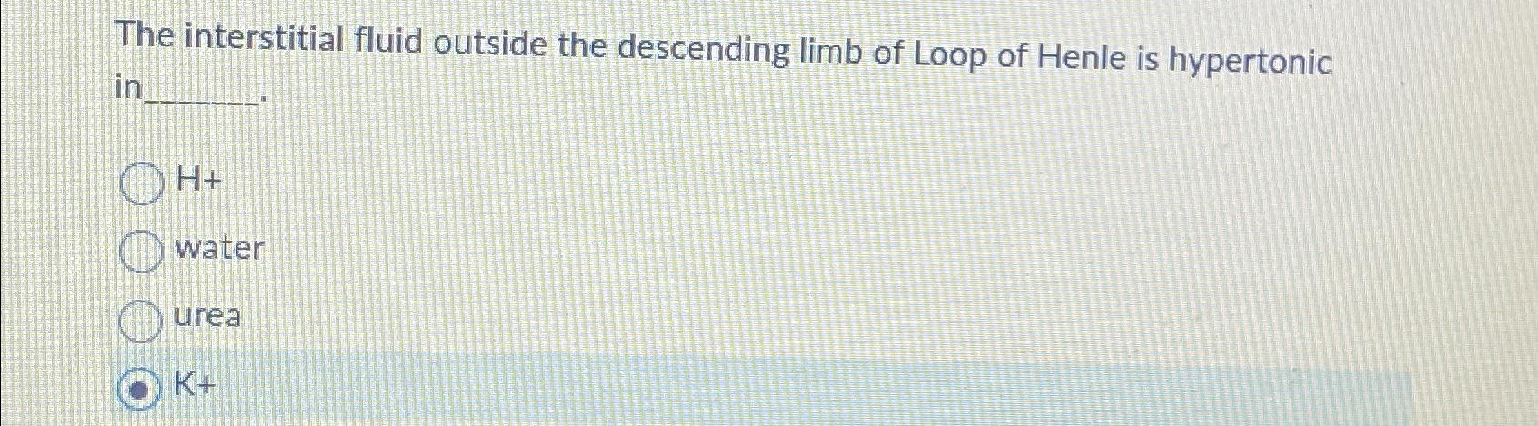 Solved The interstitial fluid outside the descending limb of | Chegg.com