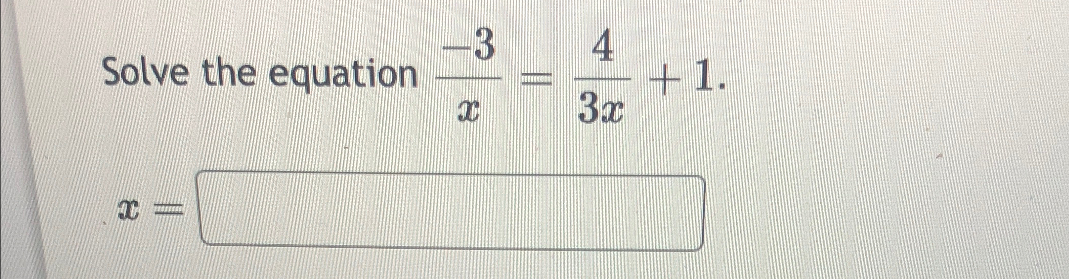 Solved Solve the equation -3x=43x+1x= | Chegg.com