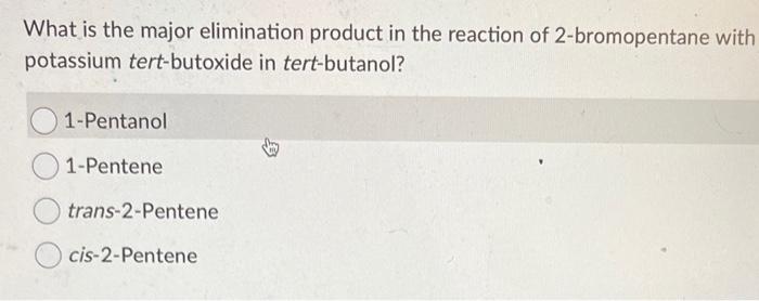 Solved What is the major elimination product in the reaction | Chegg.com