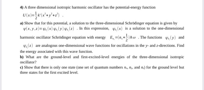 Solved 4) A three dimensional isotropic harmonic oscillator | Chegg.com