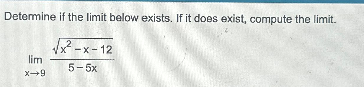 Solved Determine if the limit below exists. If it does | Chegg.com