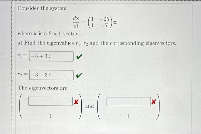 Solved Consider the system dtdx=(11−25−7)x where x is a 2×1 | Chegg.com