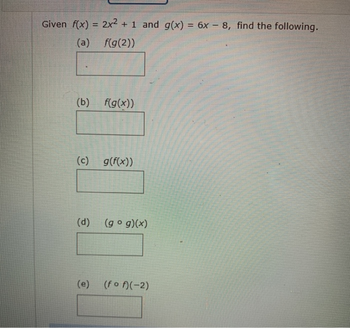 Solved Given f(x) = 2x2 + 1 and g(x) = 6x - 8, find the | Chegg.com