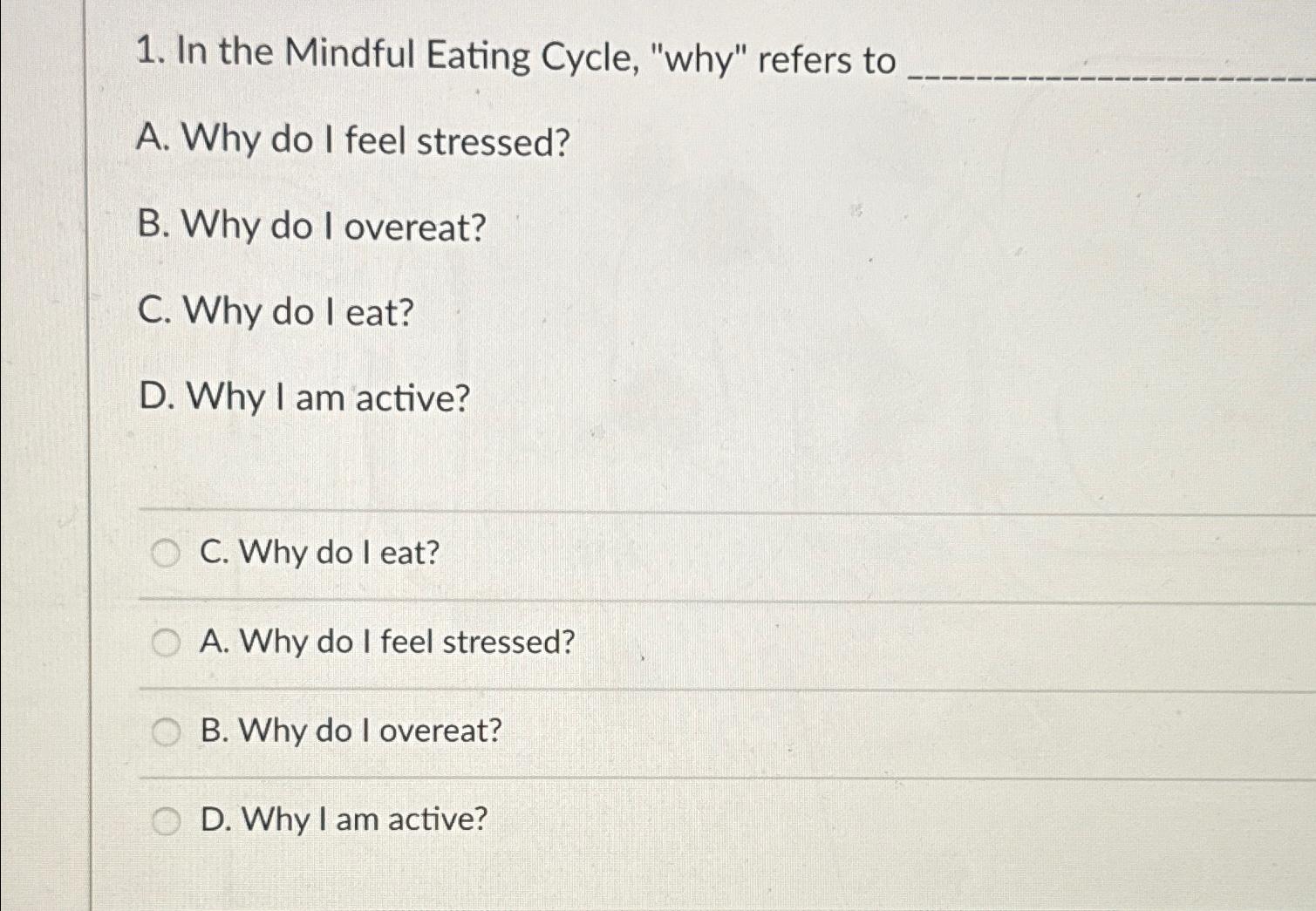 Solved In the Mindful Eating Cycle, "why" refers to .A. ﻿Why | Chegg.com