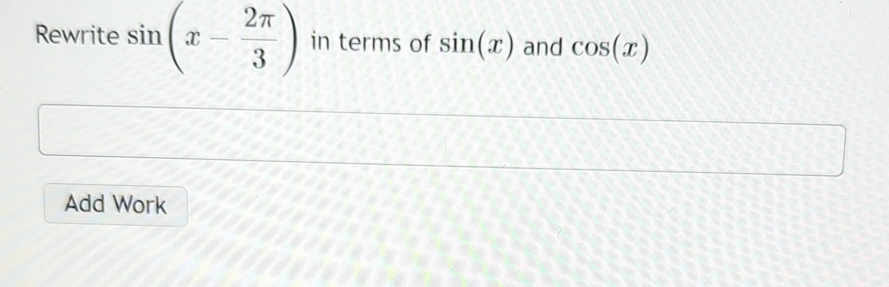 Solved Rewrite sin(x−32π) in terms of sin(x) and cos(x) | Chegg.com