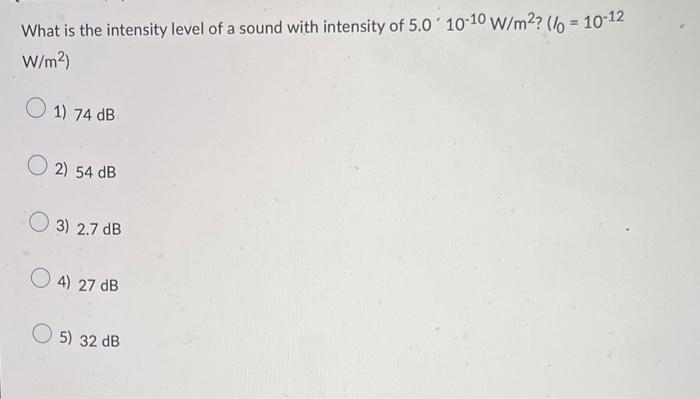 Solved What is the intensity level of a sound with intensity | Chegg.com