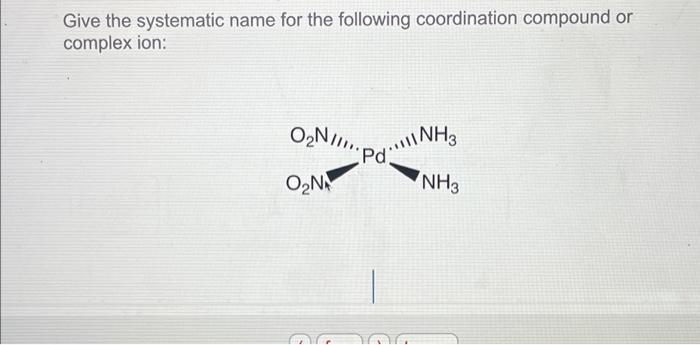 Solved Give the systematic name for the following | Chegg.com
