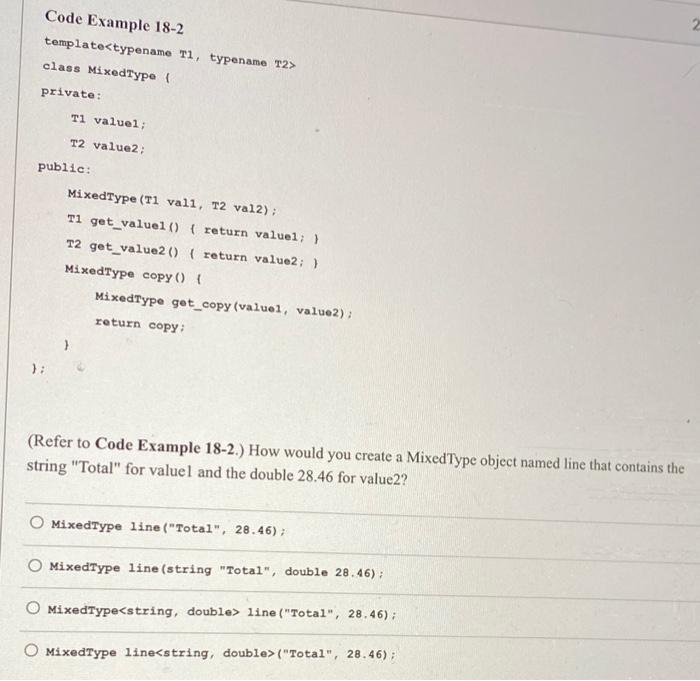Solved Code Example 18-2 template class MixedType private: | Chegg.com