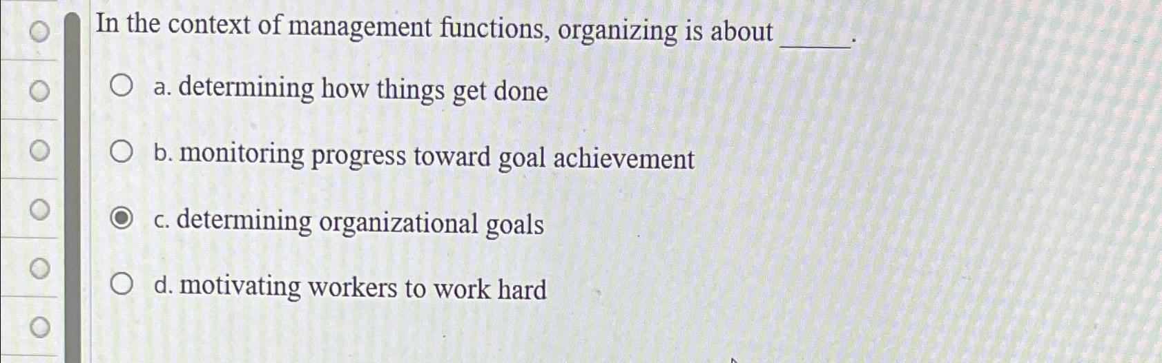 Solved In the context of management functions, organizing is | Chegg.com