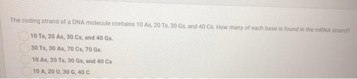 Solved The coding strand of a DNA molecule contains 10 As, | Chegg.com