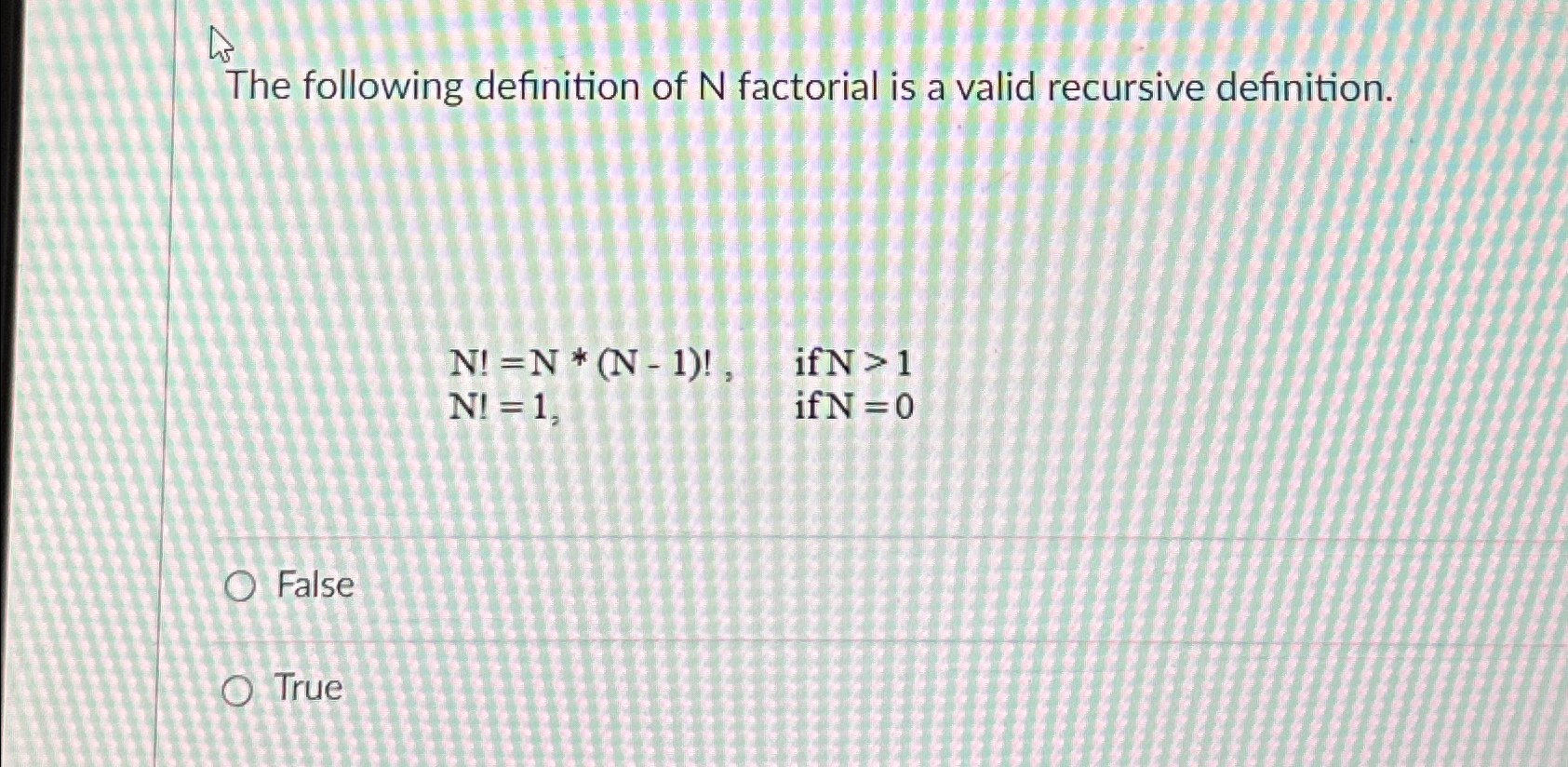 Solved The following definition of N ﻿factorial is a valid | Chegg.com