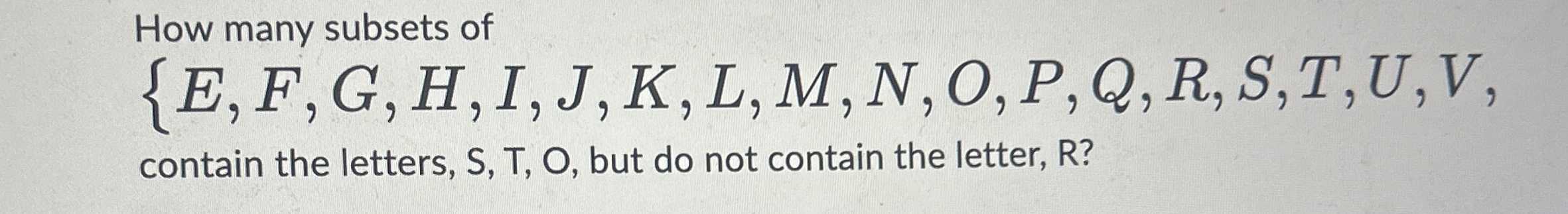 Solved How many subsets ofcontain the letters, S, ﻿T, ﻿O, | Chegg.com