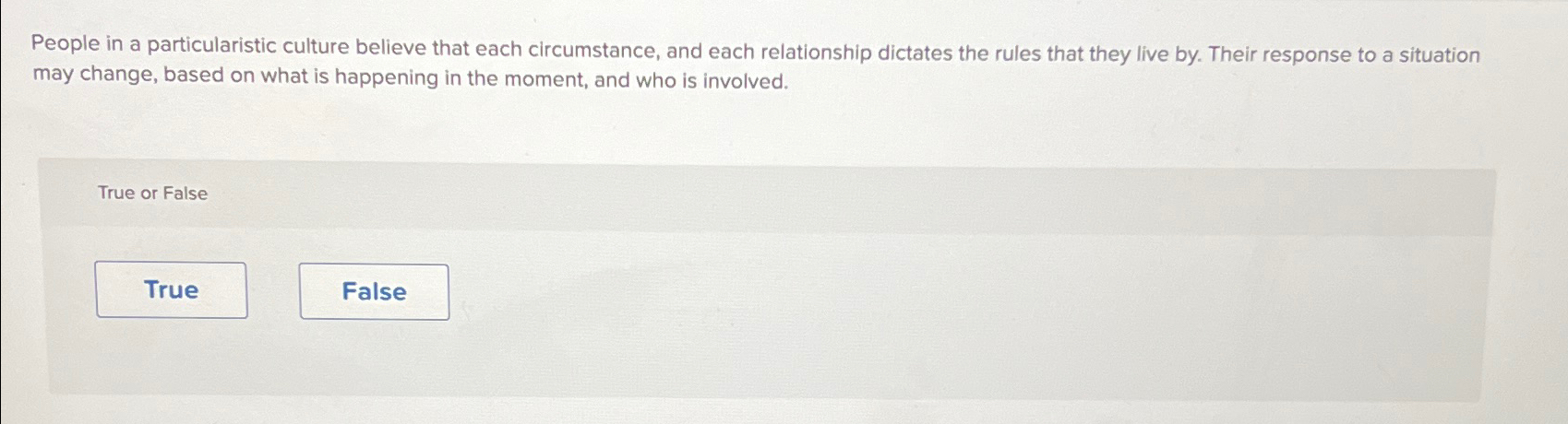 Solved People in a particularistic culture believe that each | Chegg.com