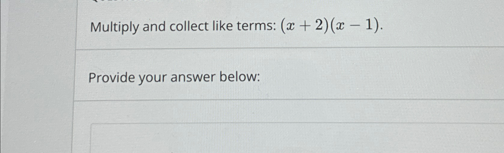 Solved Multiply and collect like terms: (x+2)(x-1).Provide | Chegg.com