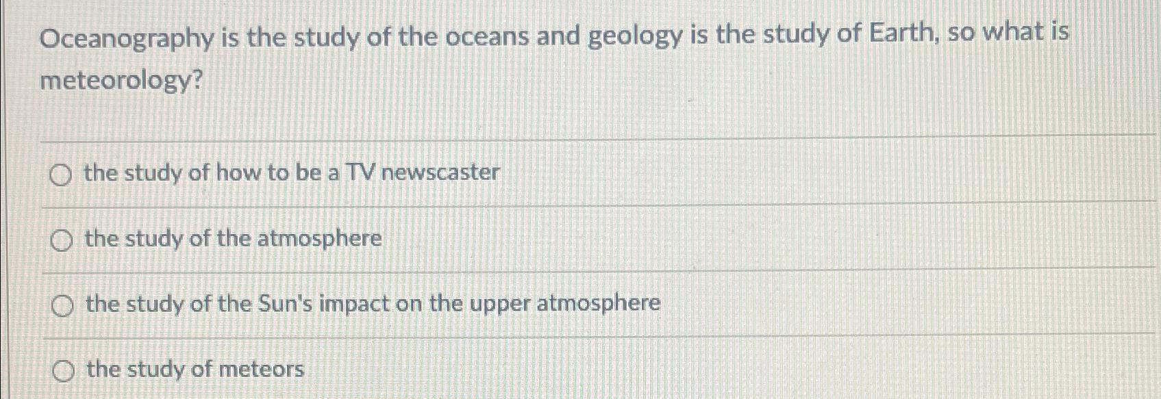 Solved Oceanography is the study of the oceans and geology | Chegg.com