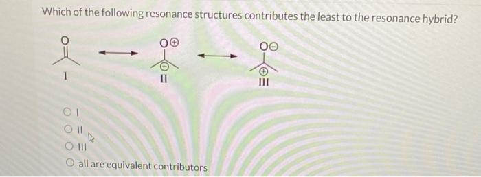 Solved Which of the following resonance structures | Chegg.com