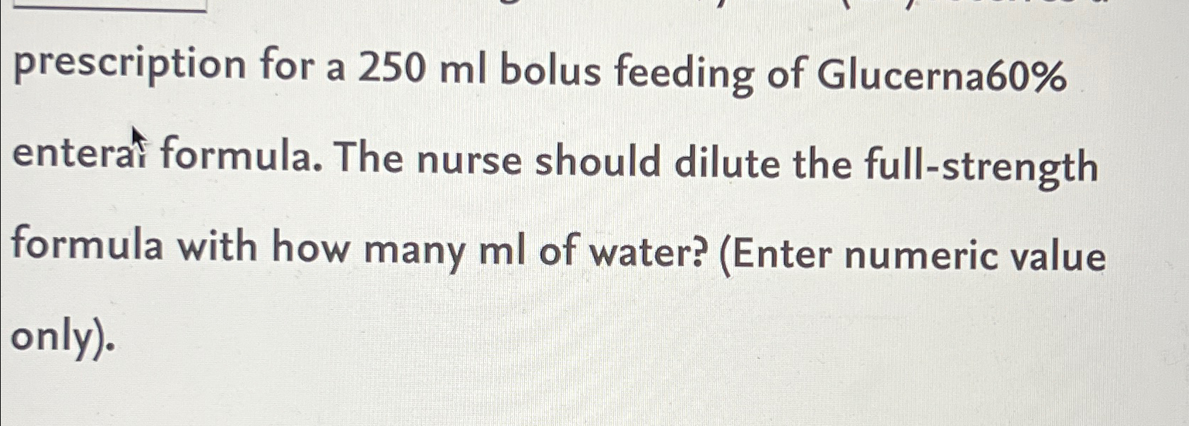 Solved prescription for a 250ml ﻿bolus feeding of | Chegg.com
