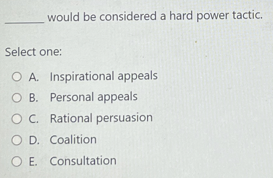 Solved q, ﻿would be considered a hard power tactic.Select | Chegg.com